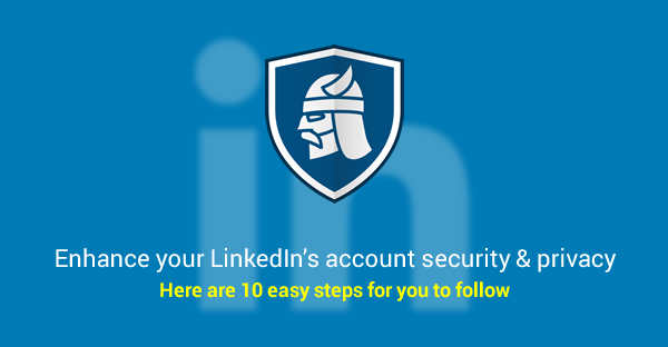 Boost Your LinkedIn Security and Privacy in 10 Actionable Steps [Updated]