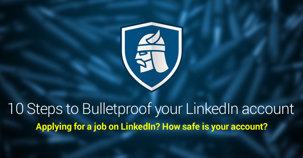 10 Easy Steps to Dramatically Improve your LinkedIn Security and ...