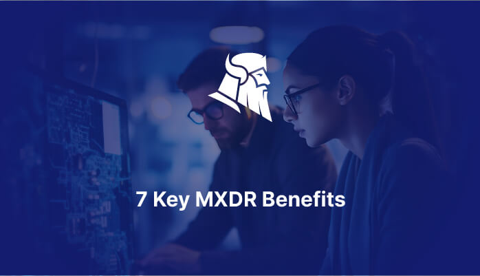 7 Key MXDR Benefits
