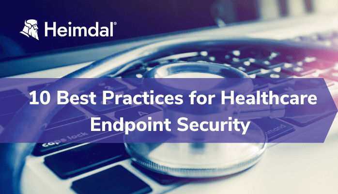 Best Practices for Endpoint Security in Healthcare Institutions