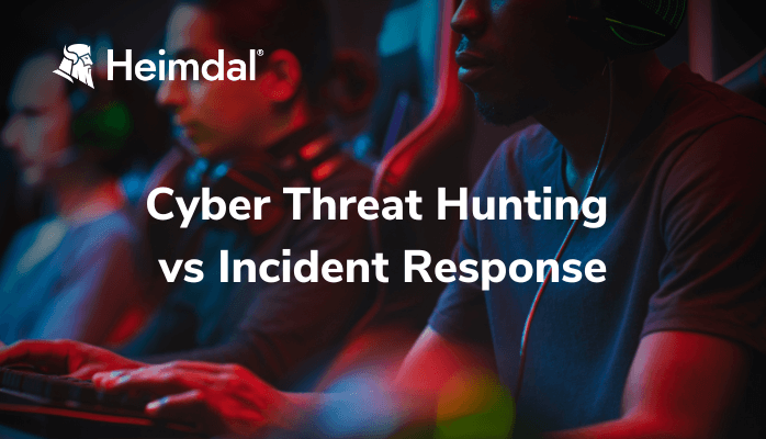 Cyber Threat Hunting vs Incident Response: What's the Difference? Cyber Threat Hunting vs Incident Response: What's the Difference?