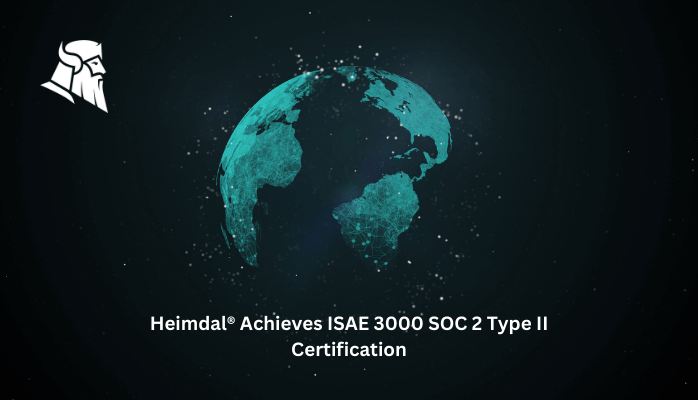 Heimdal® Achieves ISAE 3000 SOC 2 Type II Certification, Demonstrating Compliance with the ...