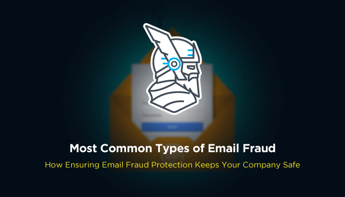 How Ensuring Email Fraud Protection Keeps Your Company Safe