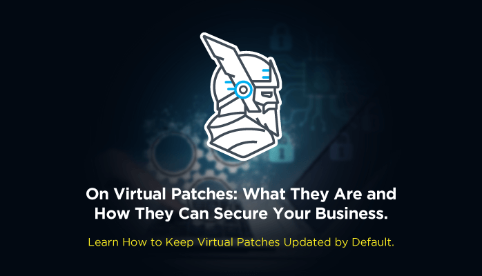 What Is a Virtual Patch and Its Benefits for Vulnerability Management