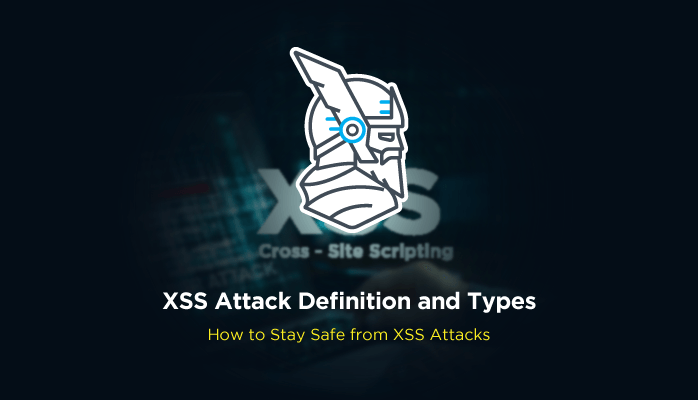 What Is an XSS Attack? Definition, Types, Prevention