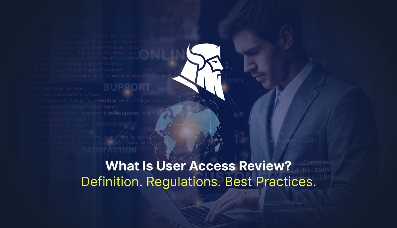 User Access Review Explained: What Is It, Best Practices & Checklist