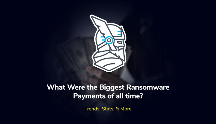 Largest Ransomware Payouts of All Time - Stats, Trends, & More