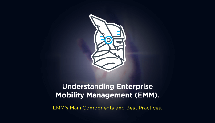 EMM (Enterprise Mobility Management) Definition, Importance, And Features