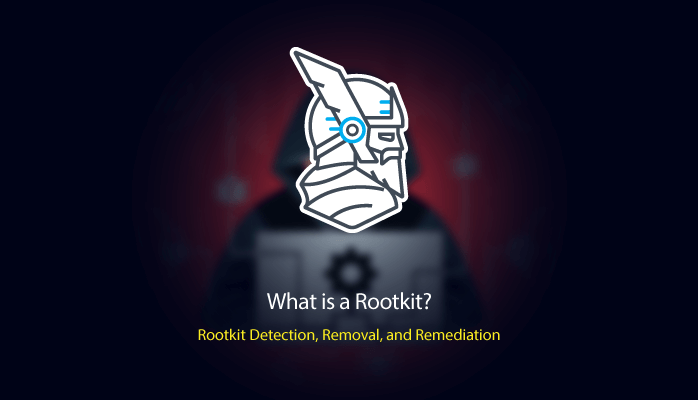 What Is A Rootkit Types How To Detect And Prevent