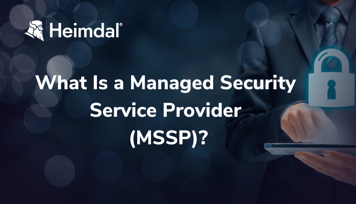 What Is a Managed Security Service Provider (MSSP)?
