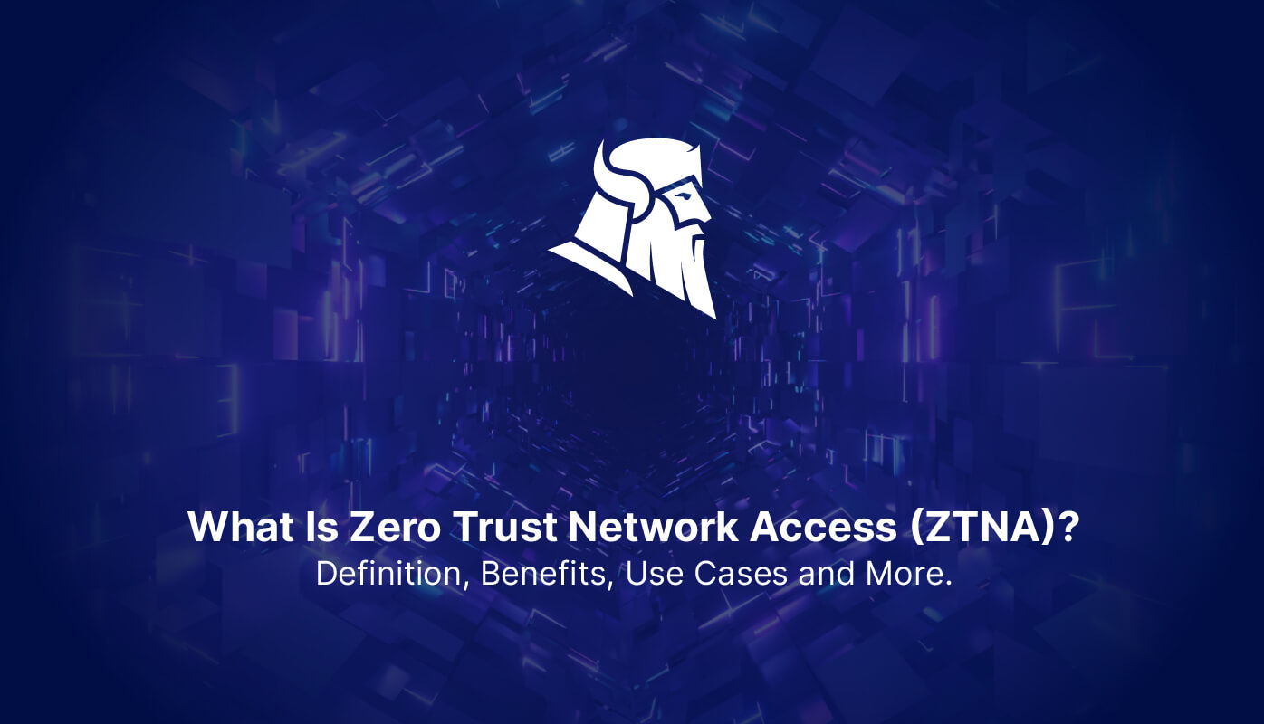 What Is Zero Trust Network Security (ZTNA)?